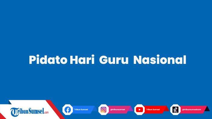 3 Contoh Teks Pidato Hari Guru Nasional 2023 Singkat Penuh Makna untuk ...