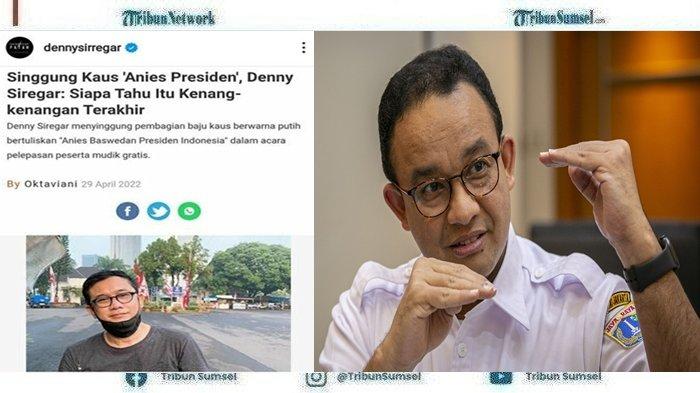 Denny Siregar Ledek Anies Baswedan, Fansnya Bagikan Kaos Anies Presiden Saat Mudik Gratis: Doa ...