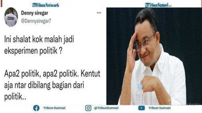 Denny Siregar Ledek Anies Baswedan Sholat Idul Fitri di JIS: Sholat Kok Jadi Eksperimen Politik ...