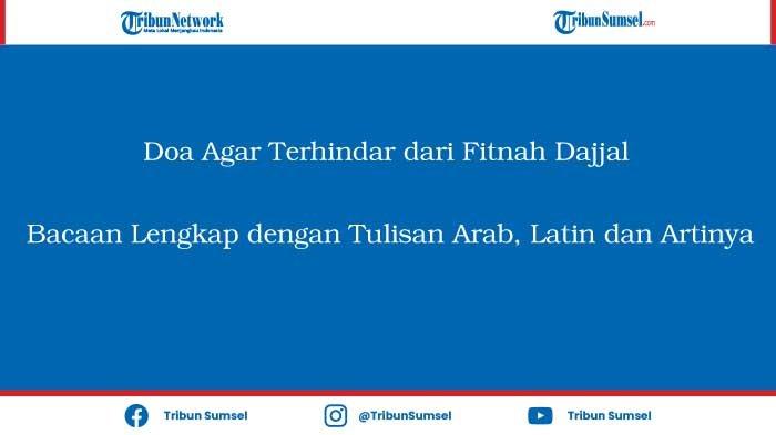 Doa Agar Terhindar dari Fitnah Dajjal Bacaan Lengkap dengan Tulisan ...