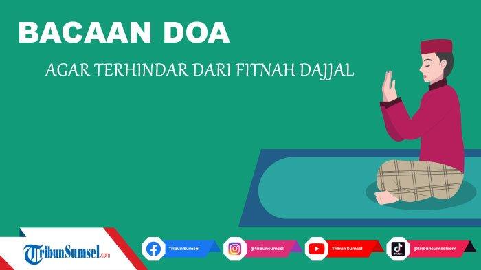Doa Agar Terhindar dari Fitnah Dajjal Dilengkapi Tulisan Latin dan Arti ...