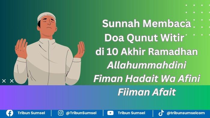 Arti Allahummahdini Fiman Hadait, Sunnah Membaca Doa Qunut Witir 15 ...