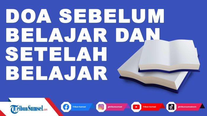 Doa Sebelum Belajar dan Doa Setelah Belajar Lengkap Artinya, Agar Tidak ...
