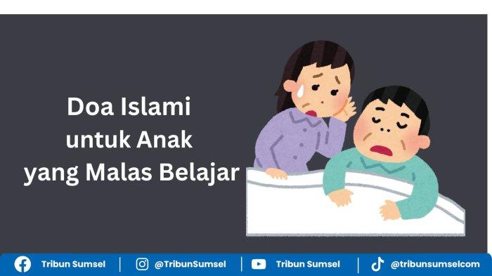 Doa untuk Anak Malas Belajar Agar Rajin, Allahummaftah Quluba Auladi ...