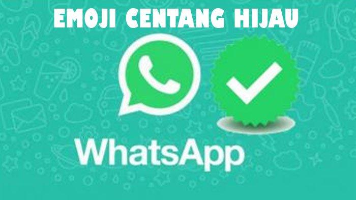 Emoji Centang Hijau di WA (WhatsApp), Ini Tutorial Salin Emoji dan Cara ...