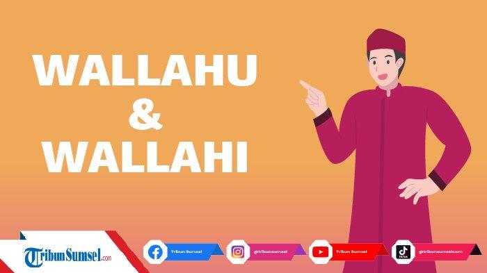 Arti Kata Wallahu dan Wallahi, Ternyata Berbeda Makna Berikut ...