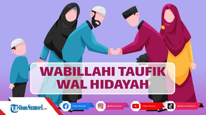 Arti Wabillahi Taufiq Wal Hidayah, Biasa Digunakan Sebagai Ucapan Penutup Kata Sambutan atau ...