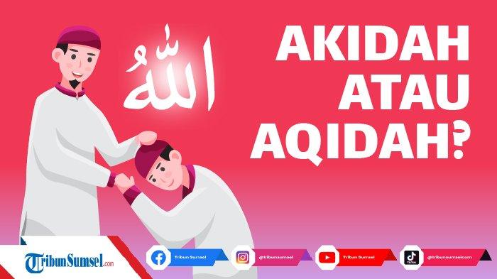 Arti Bahasa Arab Akidah, Penjelasan serta Penulisan yang Benar Menurut ...