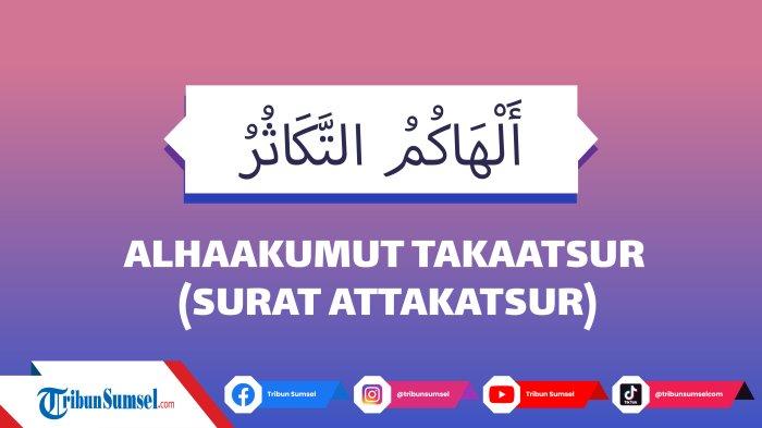 Arti Alhakumuttakatsur Adalah, Ayat Pertama Surat At-takastur, Perintah ...