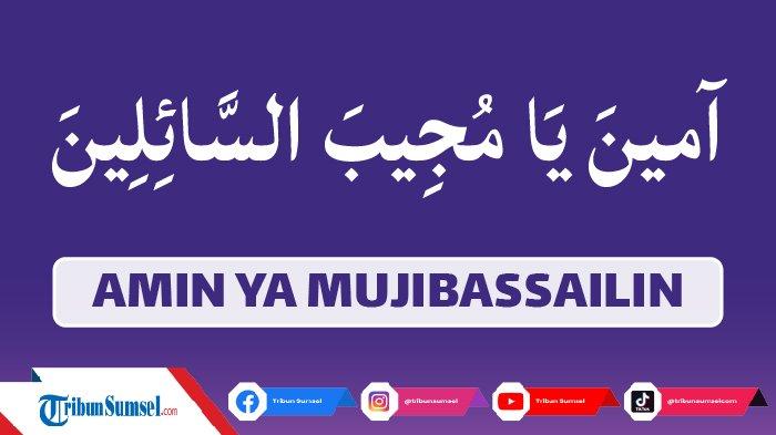 Aamiin Ya Mujibassailin Artinya Adalah, Selipkan di Ujung Doa Kita ...