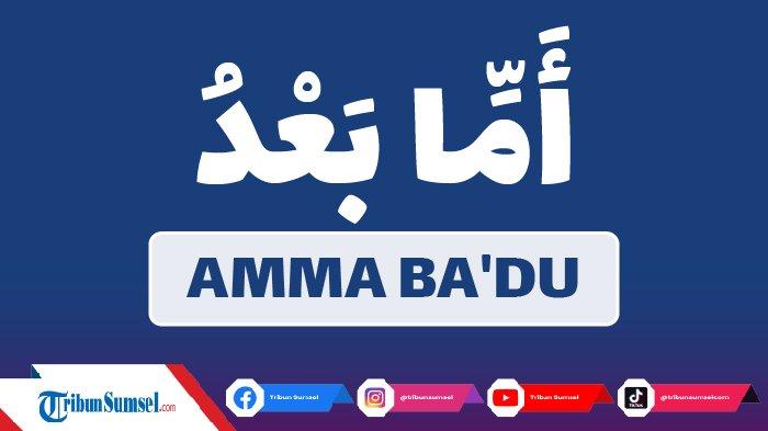 Arti Amma Ba’du Adalah, Salah Satu Kebiasaan Rasulullah Saat Khutbah yang Terus Dilestarikan ...