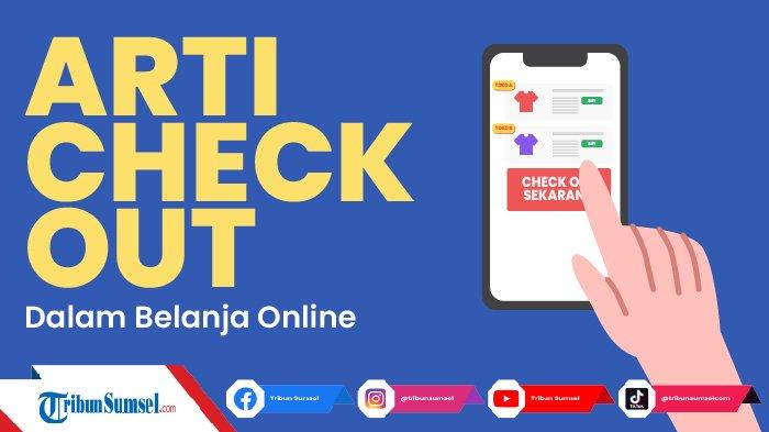 Arti Check Out Dalam Belanja Online, Berikut Cara Check Out di Shopee ...