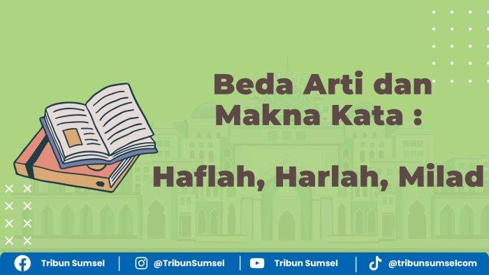 Arti Milad, Haflah dan Harlah Istilah untuk Peringatan-Perayaan HUT ...