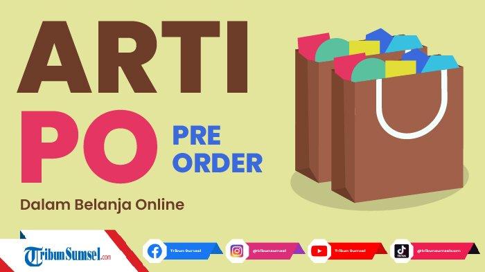 Arti Pre-Order atau PO Dalam Belanja Online, Cara Belanja Produk Pre ...