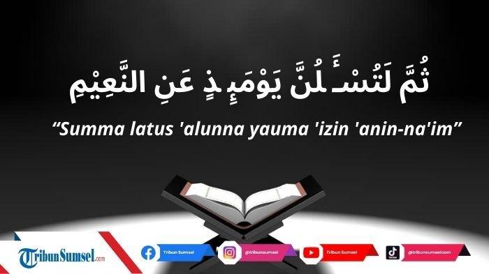 Arti Tsumma Latus Alunna Yauma Idzin Anin Naim, Surat At Takatsur Ayat 8, Akibat Bermegah ...