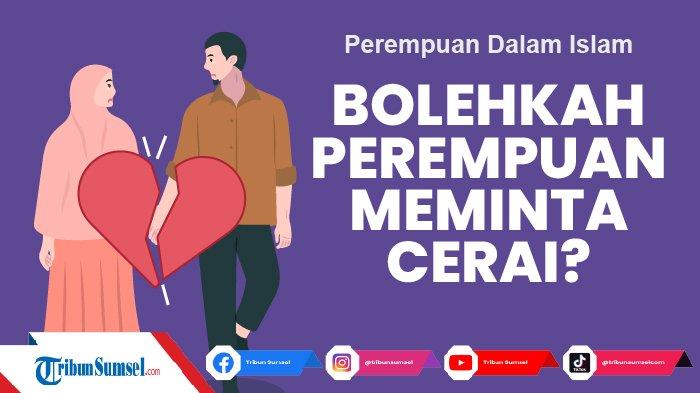 Bolehkah Perempuan Minta Cerai Menurut Islam, Apa Hukum dan Alasan, Ini ...