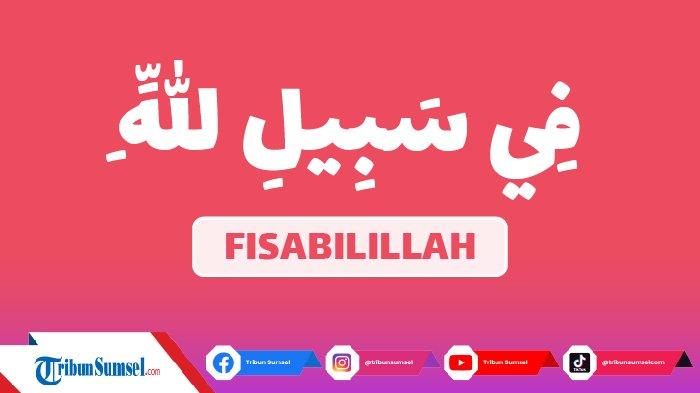 Arti Fii Sabilillah Adalah, Salah Satu Golongan Penerima Zakat, Siapa ...