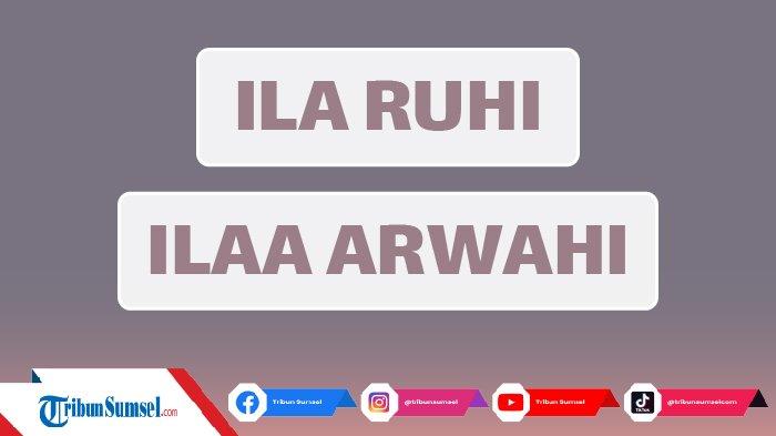 Arti Khusushon Ila Ruhi, Ila Arwahi, Kalimat Pembuka Doa untuk Orang ...