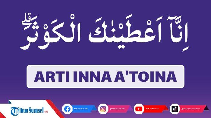 Arti Inna Ataina Kal Kautsar, Ayat QS Al Kautsar, Surat Terpendek dalam ...