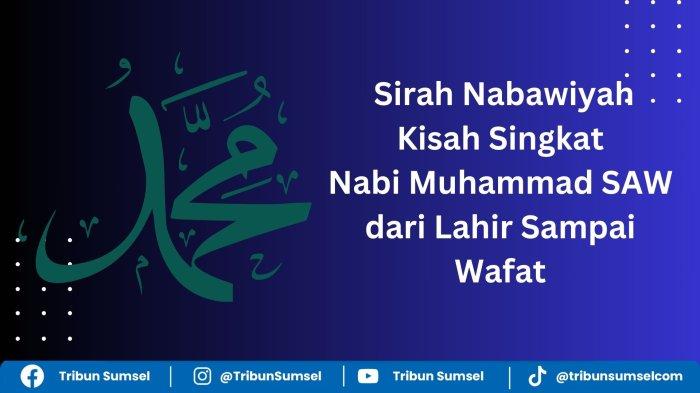Bulan Rabiul Awal Bulan Maulid Nabi, Kisah Singkat Nabi Muhammad SAW dari Lahir Sampai Wafat ...
