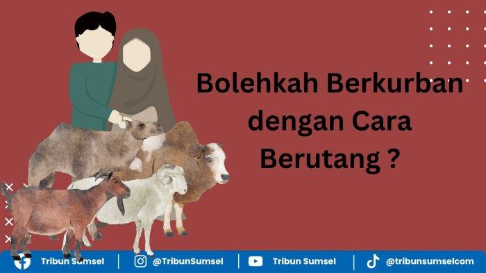 Hukum Berkurban dengan Cara Berhutang Bolehkah? Berikut Penjelasan ...