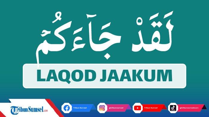 Arti Kalimat Laqod Jaakum Rosulum, Dua Ayat Terakhir QS At-Taubah ...