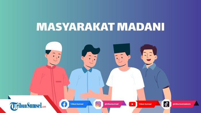 Arti Masyarakat Madani Adalah, Terjemahan dari Istilah Civil Society ...