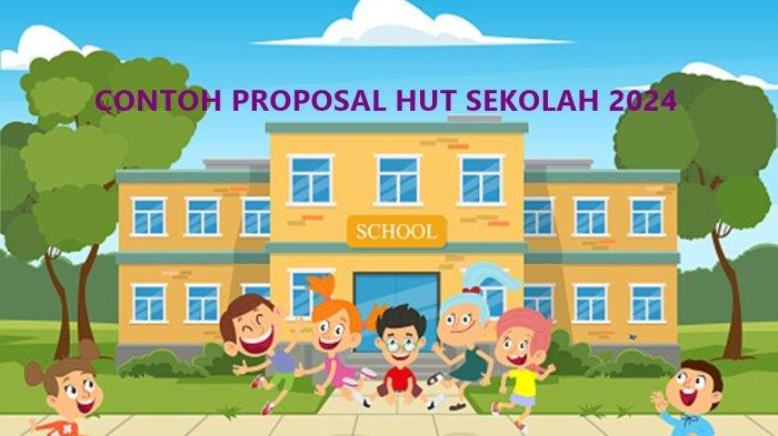 Contoh Proposal Kegiatan Peringatan Ulang Tahun Sekolah Lengkap dengan ...