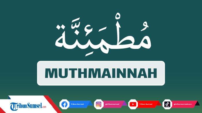 Nafsu Mutmainnah Artinya, Kosa Kata Populer Indonesia-Arab, Ciri-ciri dan Cara Menggapainya ...