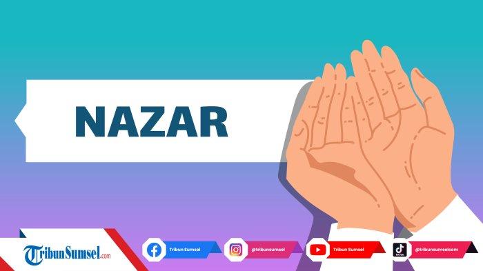 Arti Nazar atau Bernazar Adalah, Hukum, Syarat Sah Nazar Serta Dalilnya ...