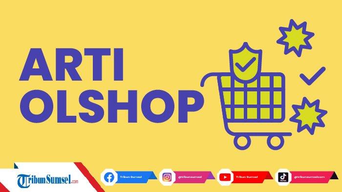 Apa Arti Olshop Sebenarnya, Berikut Istilah-istilah yang Biasa Dipakai ...