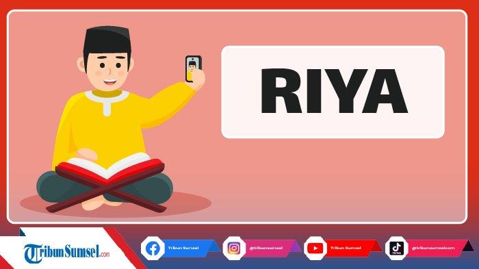 Arti Riya Adalah, Kosa Kata Populer Bahasa Arab, Termasuk Penyakit Hati ...