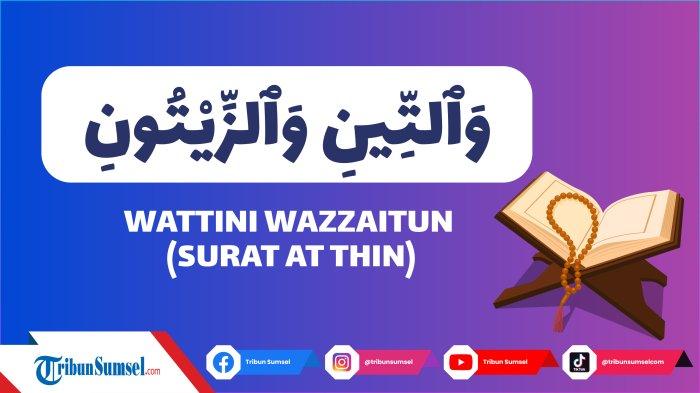 Arti dan Hikmah Wattini Wazzaitun, Bacaan Juz Amma Surat At-tin ...