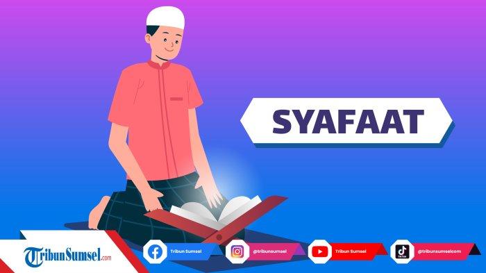 Arti Kata Syafaat, Istilah Meminta Pertolongan kepada Allah, Berikut ...