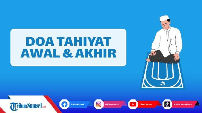 Arti Attahiyatul Bacaan Tasyahud, Kalimat Pujian Bagi Allah SWT, Nabi ...