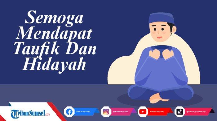 Makna Kalimat Semoga Mendapat Rahmat, Taufik, Hidayah dan Inayah Adalah ...