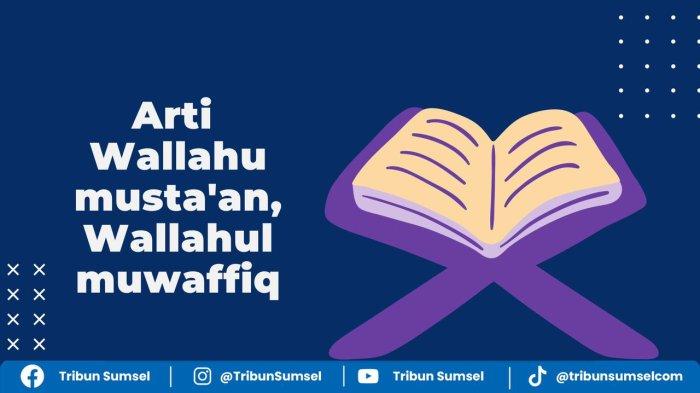 Arti Wallahu, Wallahu Alam Bishawab, Wallahul Muwafiq, Wallahul Mustaan ...