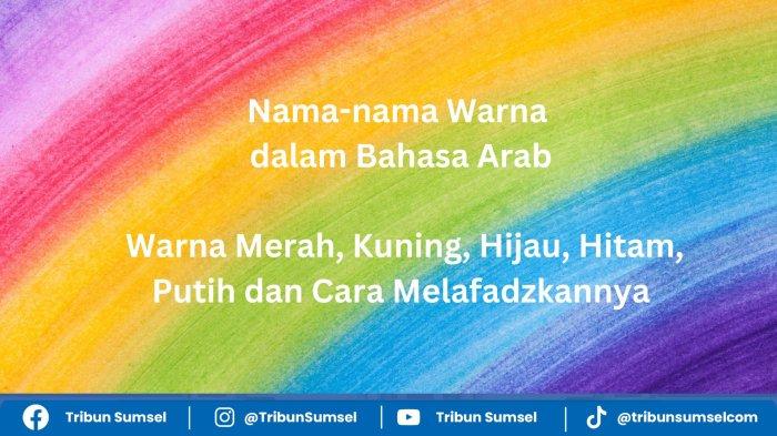 Nama-nama Warna dalam Bahasa Arab, Warna Merah, Kuning, Hijau, Hitam ...