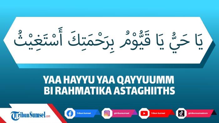 Arti Dzikir Ya Hayyu Ya Qayyum Bi Rahmatika Astaghitsu, Juga Sekaligus ...