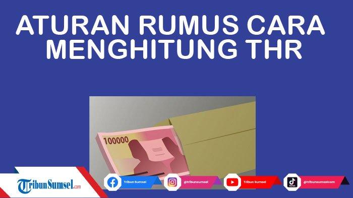 Kapan Cair THR 2022 Karyawan Swasta? Ini Aturan Rumus Cara Menghitung THR - Tribunsumsel.com
