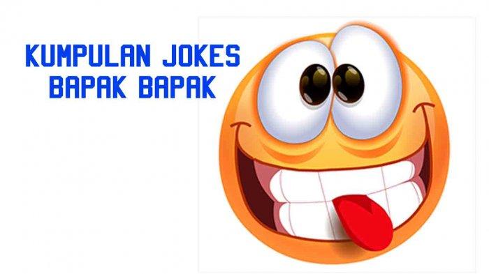 Kumpulan Jokes Bapak-bapak Paling Receh, Garing tapi Bikin Ngakak ...
