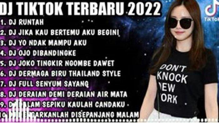 Kumpulan Lagu DJ Terbaru Jika Kau Bertemu Aku Begini dan DJ Runtah Viral Tiktok 2022 ...