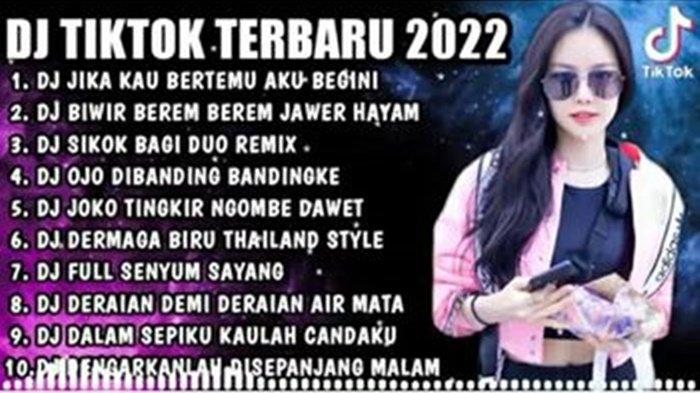 Kumpulan Lagu DJ Tiktok Terbaru Jika Kau Bertemu Aku Begini dan DJ Biwir Berem Berem Jawer Hayam ...