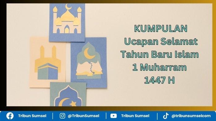 23 Ucapan Selamat Tahun Baru Islam 1 Muharram 1447 H Bahasa Indonesia-Arab untuk Keluarga dan ...