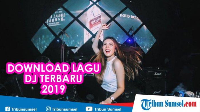 Download Kumpulan Lagu (MP3) DJ Remix Terbaru 2019, Ada DJ Slow Full ...