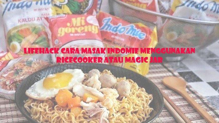 Lifehack Cara Masak Indomie Menggunakan Rice Cooker atau Magic Jar ...