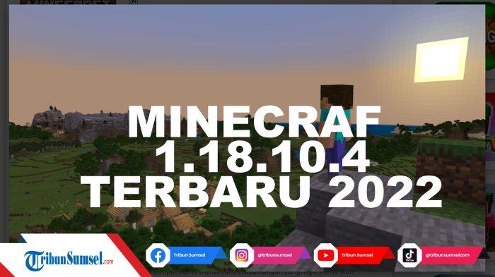 Link Unduh (Download) Minecraf Versi 1.18.10.4 Terbaru 2022, Gratis ...