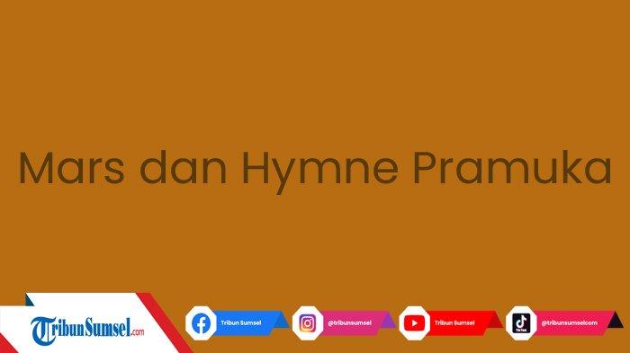 Pencipta Hymne dan Mars Pramuka, Ini Lirik 2 Lagu Wajib untuk Peringati ...