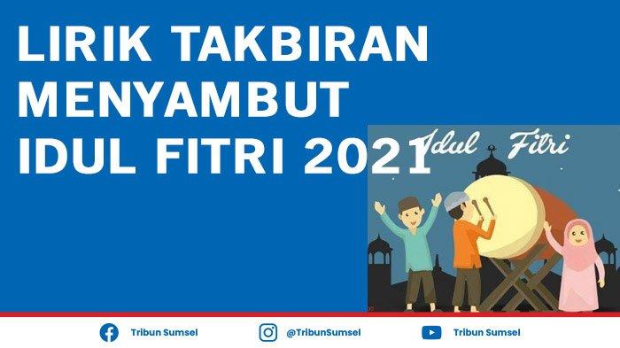 Lirik Takbiran Menyambut Idul Fitri 2021 Lengkap Arab, Latin dan ...