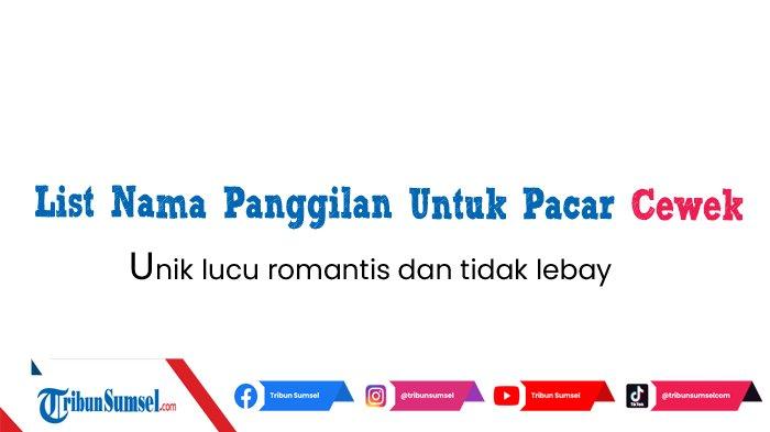 List Nama Panggilan Sayang yang Lucu, Unik dan Romantis untuk Pacar Cewek/Kekasih - Tribunsumsel.com
